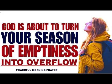 God Is Turning Your Season Of Emptiness Into Overflow.