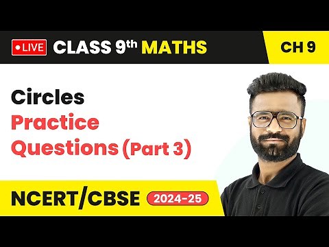 Circles - Practice Questions (Part 3) | Class 9 Maths Chapter 9 | CBSE 2024-25 #live