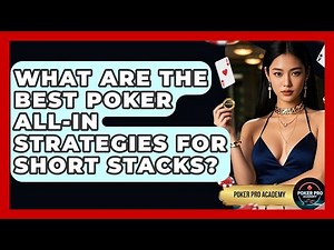What Are The Best Poker All-in Strategies For Short Stacks? - Poker Pro Academy