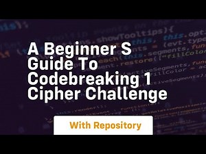 a beginner s guide to codebreaking 1 cipher challenge