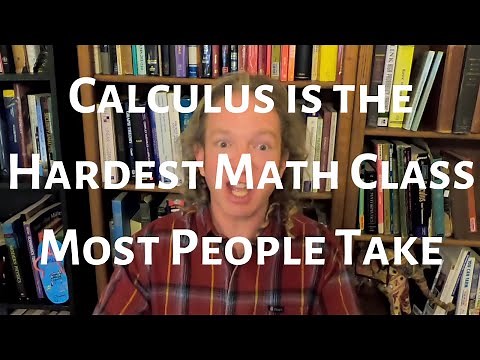 Calculus is the Hardest Math Class People Take