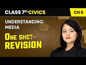 Understanding Media - One Shot Revision | Class 7 Civics Chapter 6 | CBSE 2024-25