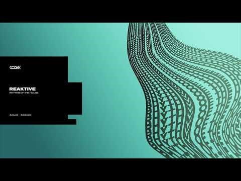 Reaktive - Rhythm of the House // CODEX