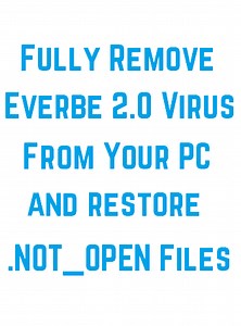 Remove Everbe 2.0 Ransomware - Restore .NOT_OPEN Files