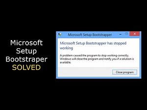 [Solved] Microsoft setup bootstrapper Has stopped working. In Windows 7/8/10/11.