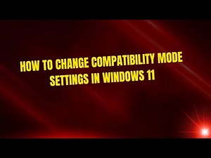 How to Change Compatibility Mode Settings in Windows 11