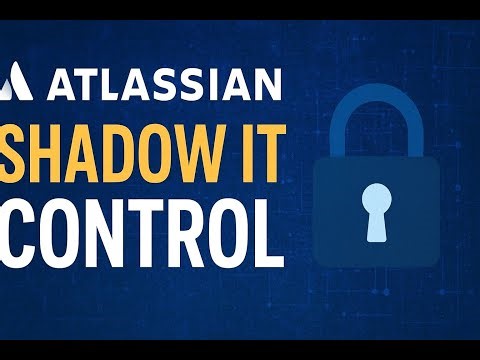 How Atlassian Helps Control Shadow IT | Jira, Confluence & Bitbucket Security Explained