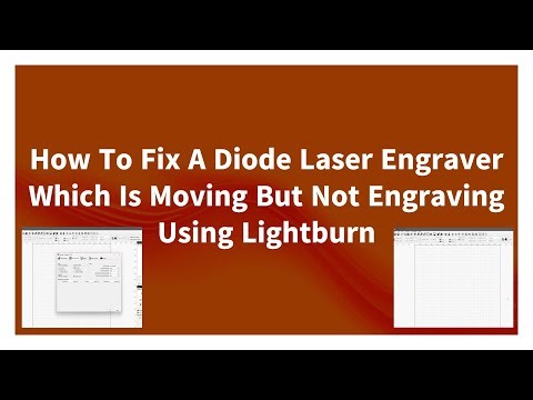 How to fix a diode laser engraver which moves but wont engrave or cut using Lightburn software.