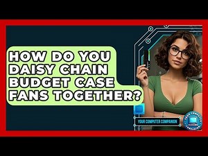 How Do You Daisy Chain Budget Case Fans Together? - Your Computer Companion