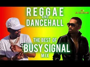 REGGAE LOVERS ROCK AND DANCEHALL MIX THE BEST OF BUSY SIGNAL