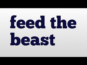 feed the beast meaning and pronunciation