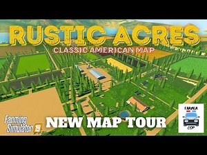 "Rustic Acres" New Mod Map Tour in Farming Simulator 19