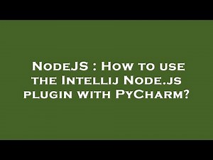 NodeJS : How to use the Intellij Node.js plugin with PyCharm?