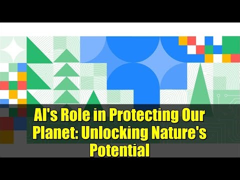 AI's Role in Protecting Our Planet: Unlocking Nature's Potential