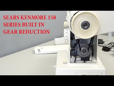 KENMORE 158 SERIES SEWING MACHINES BUILT IN GEAR REDUCTION REVEALED.
