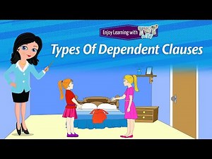 Dependent Clauses in English Grammar | Types Of Dependent Clauses | Types, Concepts, Examples, Uses