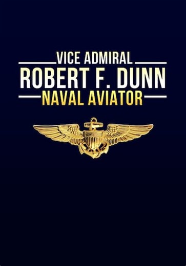 Vice Admiral Robert F. Dunn: Naval Aviator (2012)