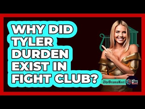 Why Did Tyler Durden Exist in Fight Club?