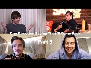 One Direction Saying They'll Come Back - PART 3
