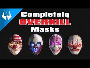 Payday 2 Completely Overkill Masks