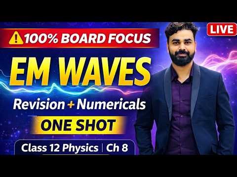 EM Waves 🔥 Revision + Numericals | One Shot | Class 12 Physics Chapter 8 | Boards 2026 LIVE