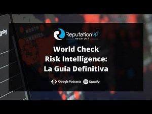 World Check Risk Intelligence: La Guía Definitiva