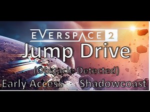 How Jump Drive Works in Everspace 2 and How to Resolve Obstacle Detected from Preventing Jump Drive