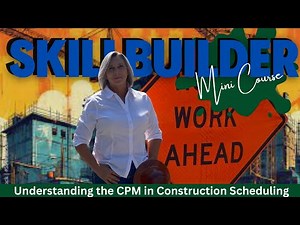 UNDERSTANDING CPM IN CONSTRUCTION SCHEDULING | SKILLBUILDER