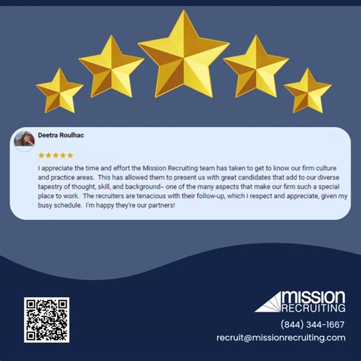 🌟 5-Star Recruiting. 5-Star Results. 🌟 At Mission Recruiting, we take pride in delivering exceptional hiring solutions for law firms and career-defining opportunities for attorneys. Our 5-star reviews from clients and candidates prove that we are the trusted partner you need in legal recruiting. ✅ For Law Firms: We streamline the hiring process, connect you with top attorneys, and improve retention. ✅ For Attorneys: We help you find roles that match your skills, goals, and career aspirations. 
