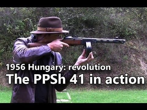 PPSh 41 submachine gun in action - Guns of the 1956 Revolution Part 1