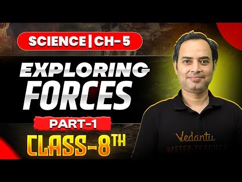 Exploring Forces 🔥 | Class 8 Science Chapter 5 Full Explanation 🎯 | Part - 1 | Rajiv Sir