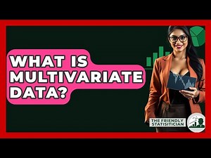 What Is Multivariate Data? - The Friendly Statistician