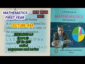 LECTURE #44 EXERCISE 4.3 (PART #2 )(Q5 TO Q14) UNIT #4 SEQUENCES & SERIES 1ST YEAR MATH KPK BOARDS
