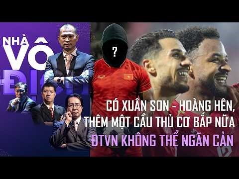 Có Xuân Son - Hoàng Hên, thêm một cầu thủ cơ bắp nữa là ĐTVN KHÔNG THỂ NGĂN CẢN | Nhà vô địch (FULL)