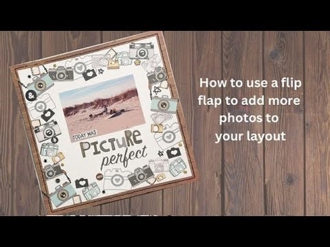 How to use a Flip Flap to add more photos to your 12x12 layout