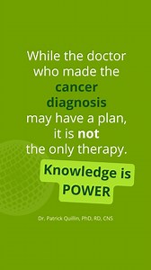 98K views · 58 reactions | Just got a cancer diagnosis? Your doctor's plan is a start, but it’s not the only path. Explore all your options—second opinions, integrative therapies, and cutting-edge treatments. Take charge of your journey!. . . . . . #prostatecancer #integrativeoncology #cancersupport #cancersupport #cancercare | Patrick Quillin, PhD,RD,CNS | Facebook
