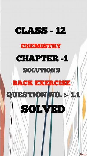 CLASS 12 | CHEMISTRY | CHAPTER 1 | SOLUTIONS | NCERT | QUESTION NO. 1.1 | SOLVED | @StudySphere