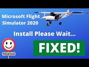 Microsoft Flight Simulator 2020 Install Please Wait... [Solved!]