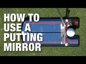 Most People Use it Wrong - Learn the Right Way to Train with a Putting Mirror
