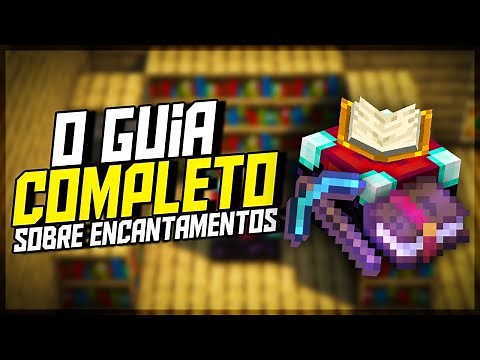 GUIA COMPLETO sobre ENCANTAMENTOS do MINECRAFT