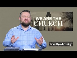 01.19.2025 1Timothy 1 Essentials of the Church | Ivan Ryakhovskiy