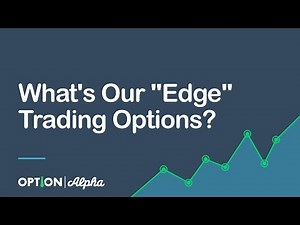 What's Our "Edge" Trading Options? - Options Strategies - Options Trading For Beginners
