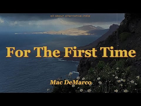 Mac DeMarco - For The First Time (lyrics)