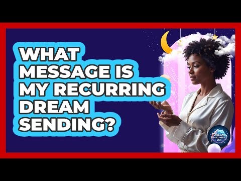 What Message Is My Recurring Dream Sending?