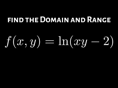 How to Find the Domain and Range of f(x, y) = ln(xy - 2)