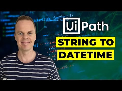 UiPath - How to convert a string to a DateTime - Tutorial