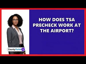 How Does TSA Precheck Work At The Airport?