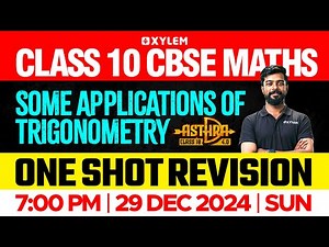Class 10 CBSE Maths | Some Applications of Trigonometry | One Shot Revision | Xylem Class 10 CBSE