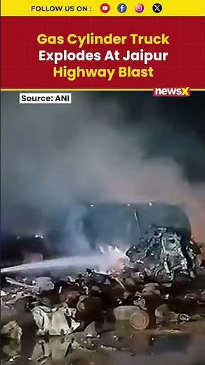 Jaipur Highway Blast: Gas Cylinder Truck Explodes, Massive Fire Erupts on Road