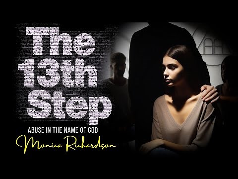 THE 13TH STEP - Alcoholics Anonymous & Abuse ~ MONICA RICHARDSON